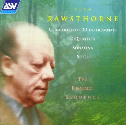 RAWSTHORNE: Concerto For 10 Instruments, 2 Quintets, Sonatina, Suite ...