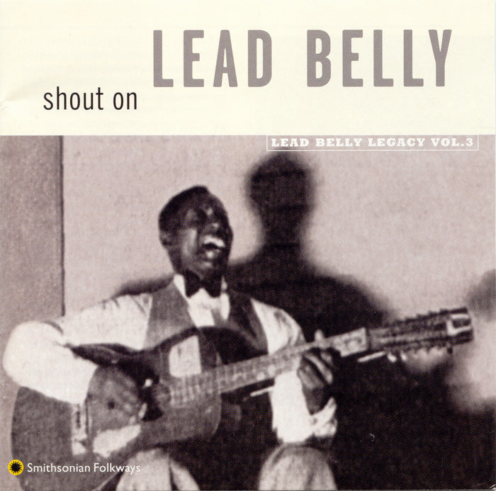 LEADBELLY: SHOUT ON - THE LEADBELLY LEGACY, VOL. 3 – ClassicSelect World