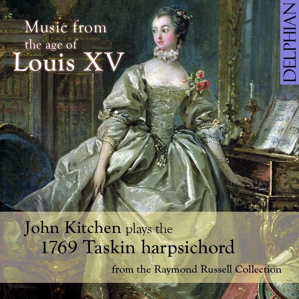 Music from the Age of Louis XV - John Kitchen plays the Taskin harpsic ...