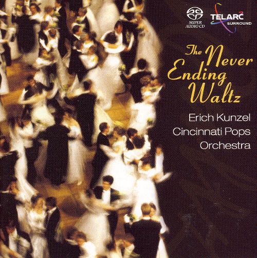 The Never Ending Waltz - Erich Kunzel, Cincinnati Pops Orchestra (Hybr ...