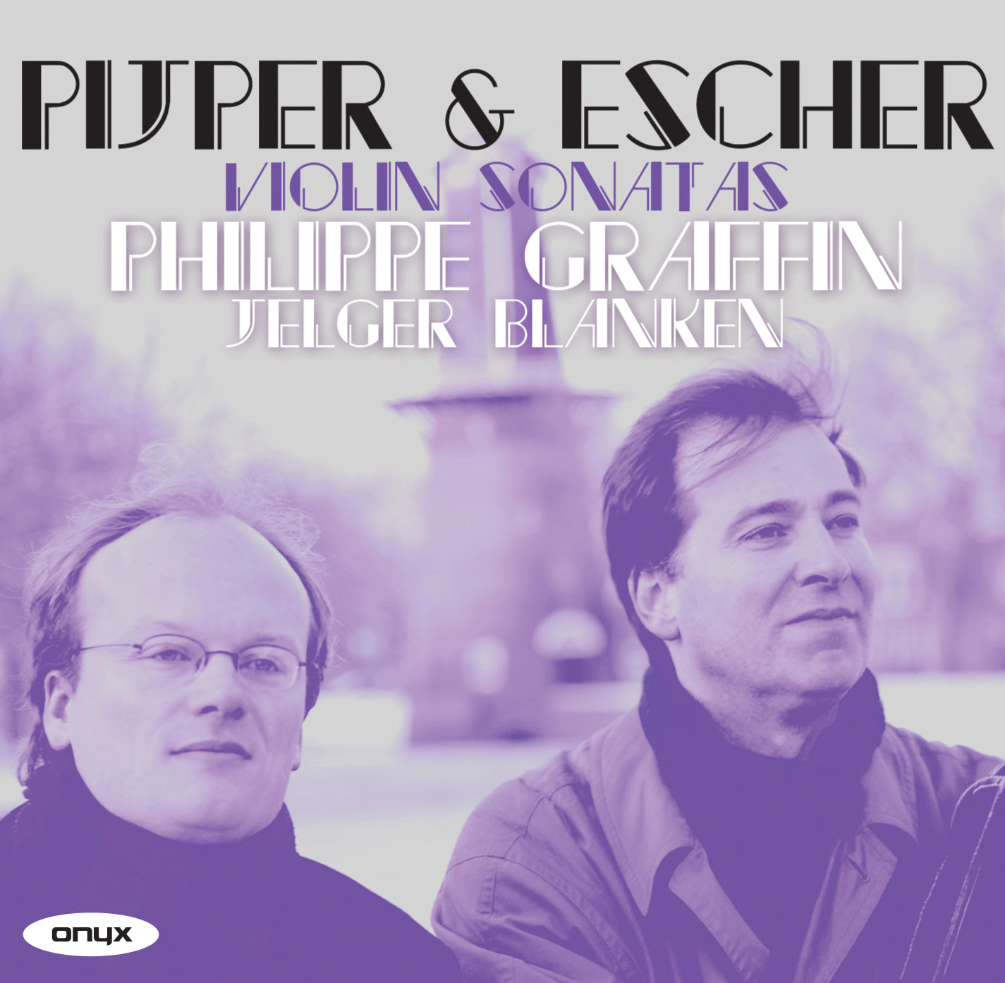 Pijper & Escher: Violin Sonatas - Philippe Graffin; Jelger Blanken ...